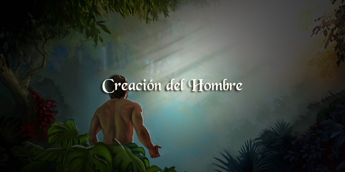 Génesis 1:26 – 2:25 – Creación del Hombre – Através de las Escrituras