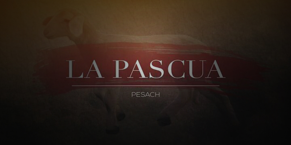 Passover -Pesaj – Pascua – A traves de las Escrituras