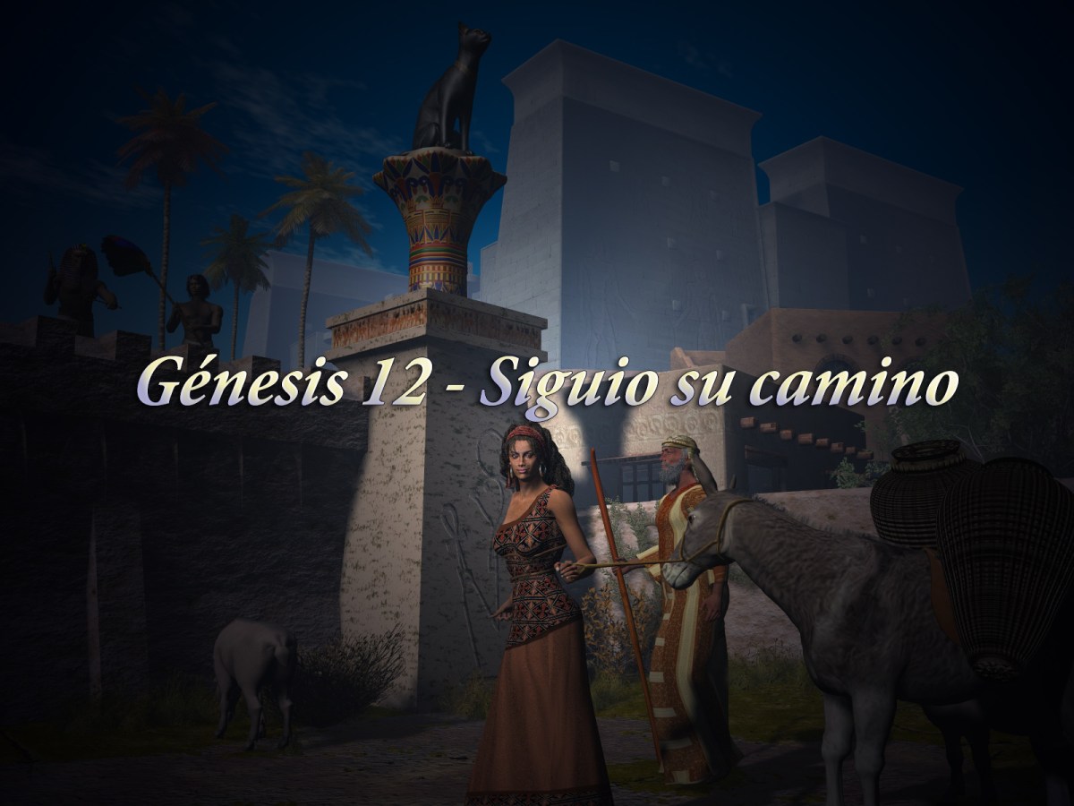 Génesis 12: 10-20 – Siguio su camino – Através de las Escrituras