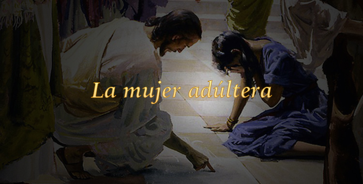 La mujer adúltera – Através de las Escrituras