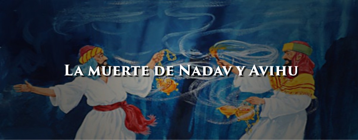Levítico 10 – La muerte de Nadav y Avihú – Através de las Escrituras