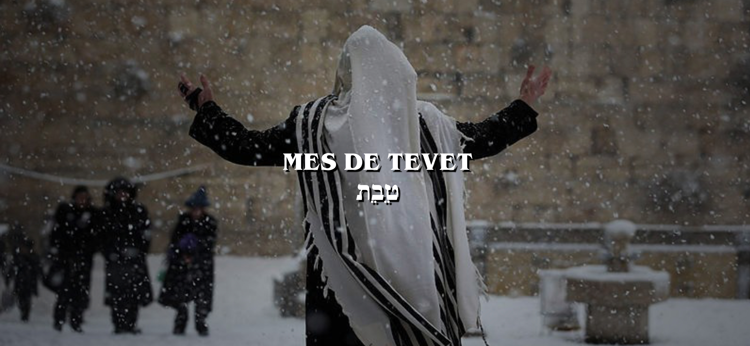El mes de Tevet טֵבֵת – Através de las Escrituras