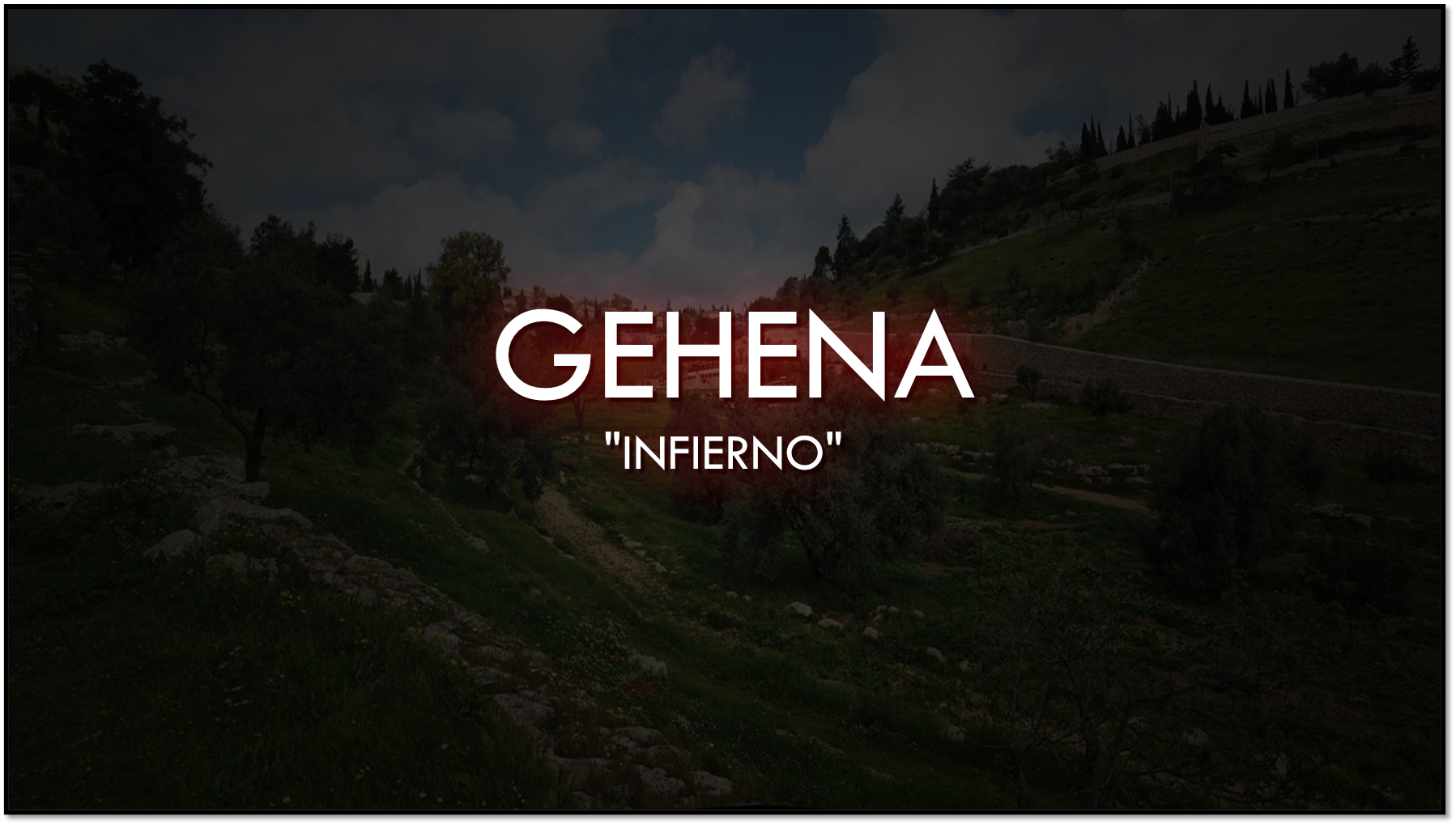 Gehenna «Infierno» – Através de las Escrituras