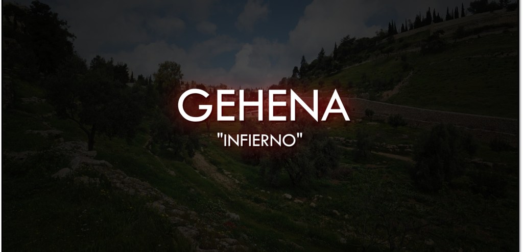 Gehenna «Infierno» – Através de las Escrituras