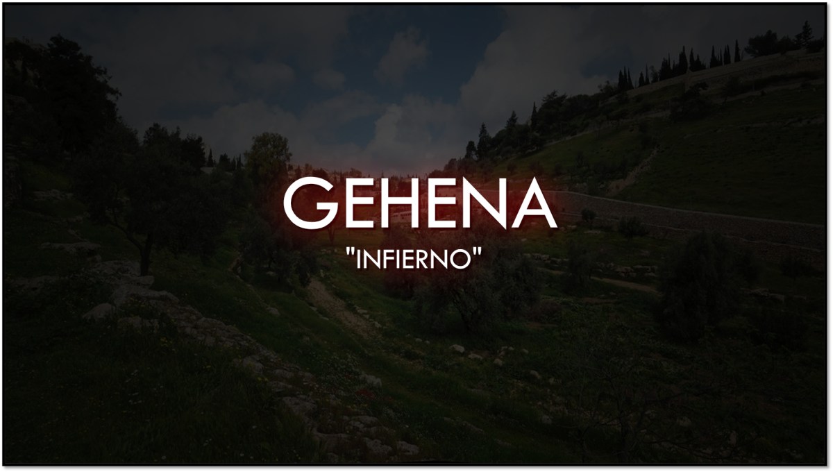 Gehenna «Infierno» – Através de las Escrituras