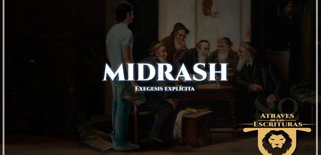 Midrash, exegesis explícita – Através de las Escrituras