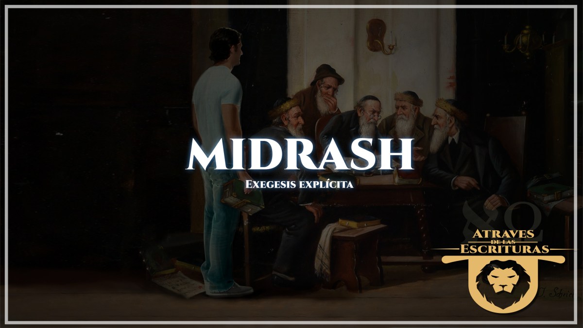 Midrash, exegesis explícita – Através de las Escrituras