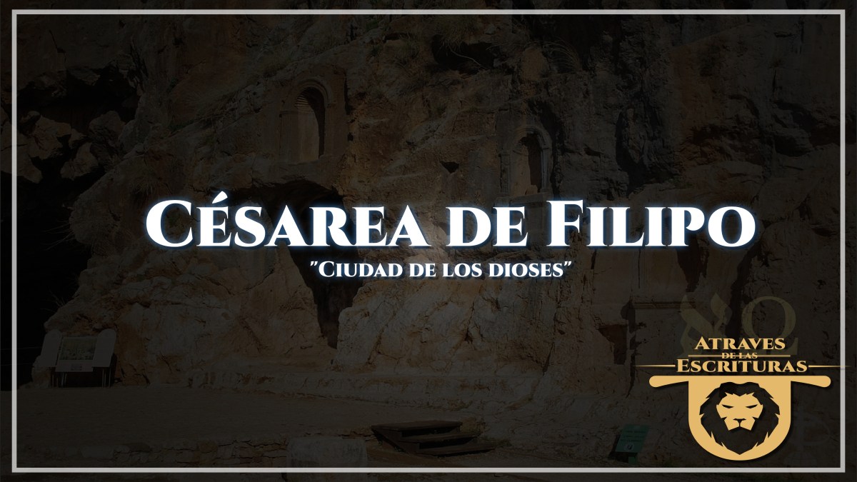 Sobre Cesarea de Filipo y la confesión de Pedro – Através de las Escrituras