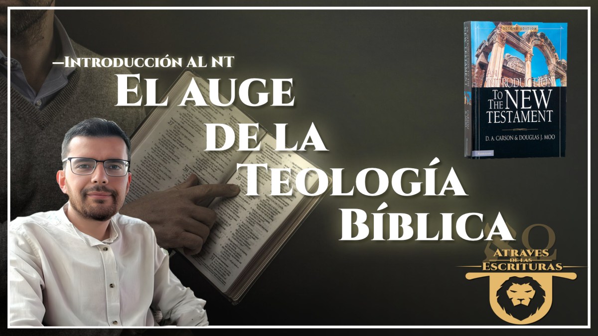 El auge de la Teología Bíblica – Através de las Escrituras