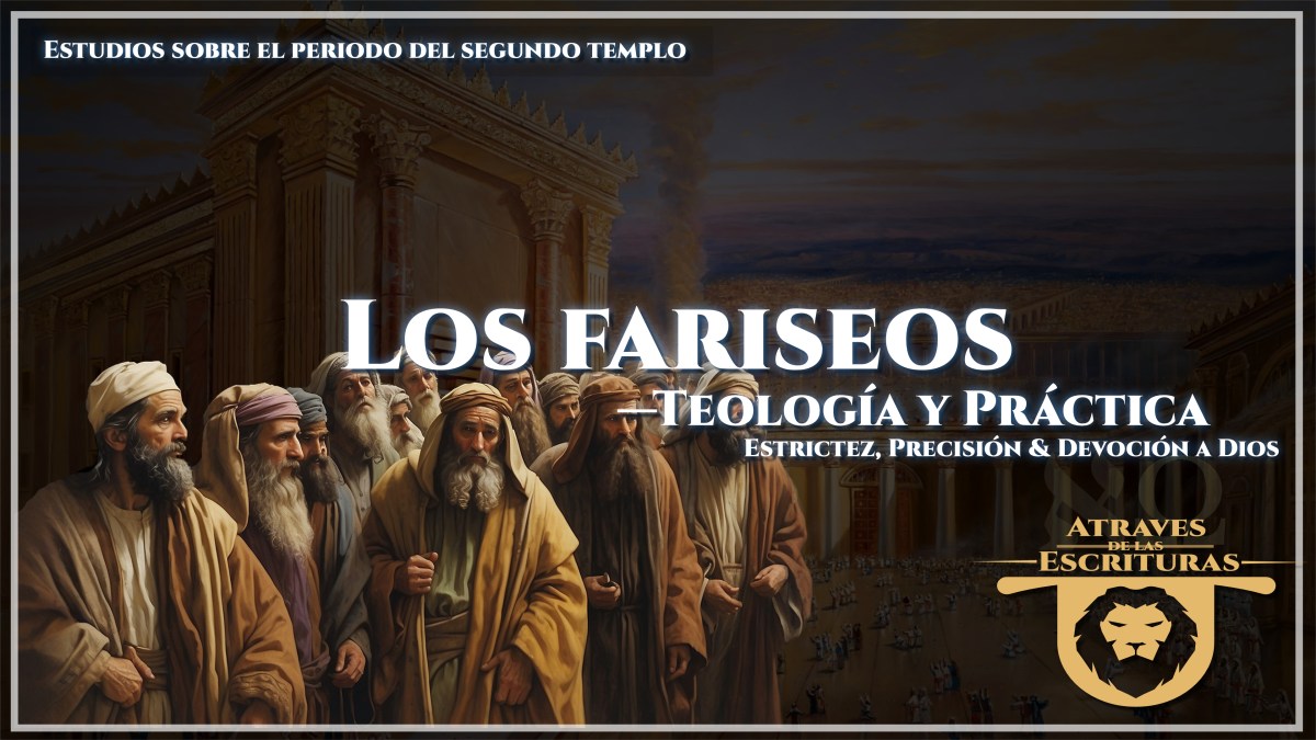 2.4. Los fariseos (Teología y práctica – Estrictez, precisión ...
