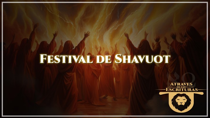 Festival de Shavuot – Através de las Escrituras