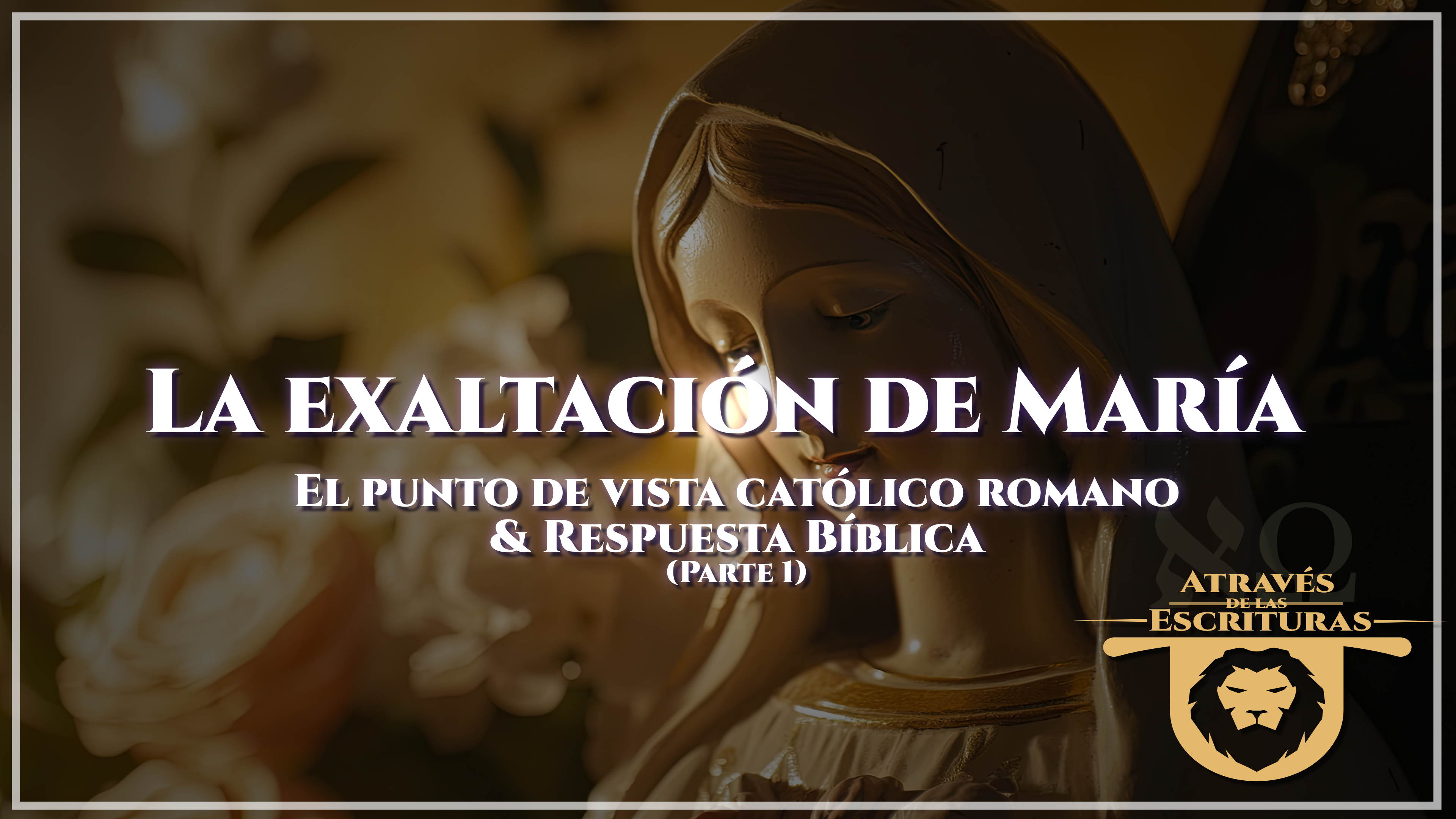 La exaltación de María – El punto de vista católico romano & Respuesta ...