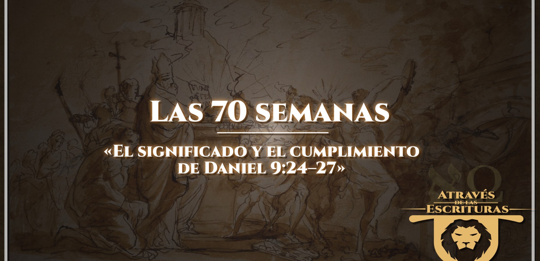 El significado y el cumplimiento de Daniel 9:24–27 (Las “setenta ...